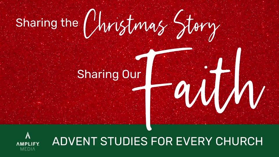 Sharing the Christmas Story, Sharing Our Faith: Advent Studies for ...